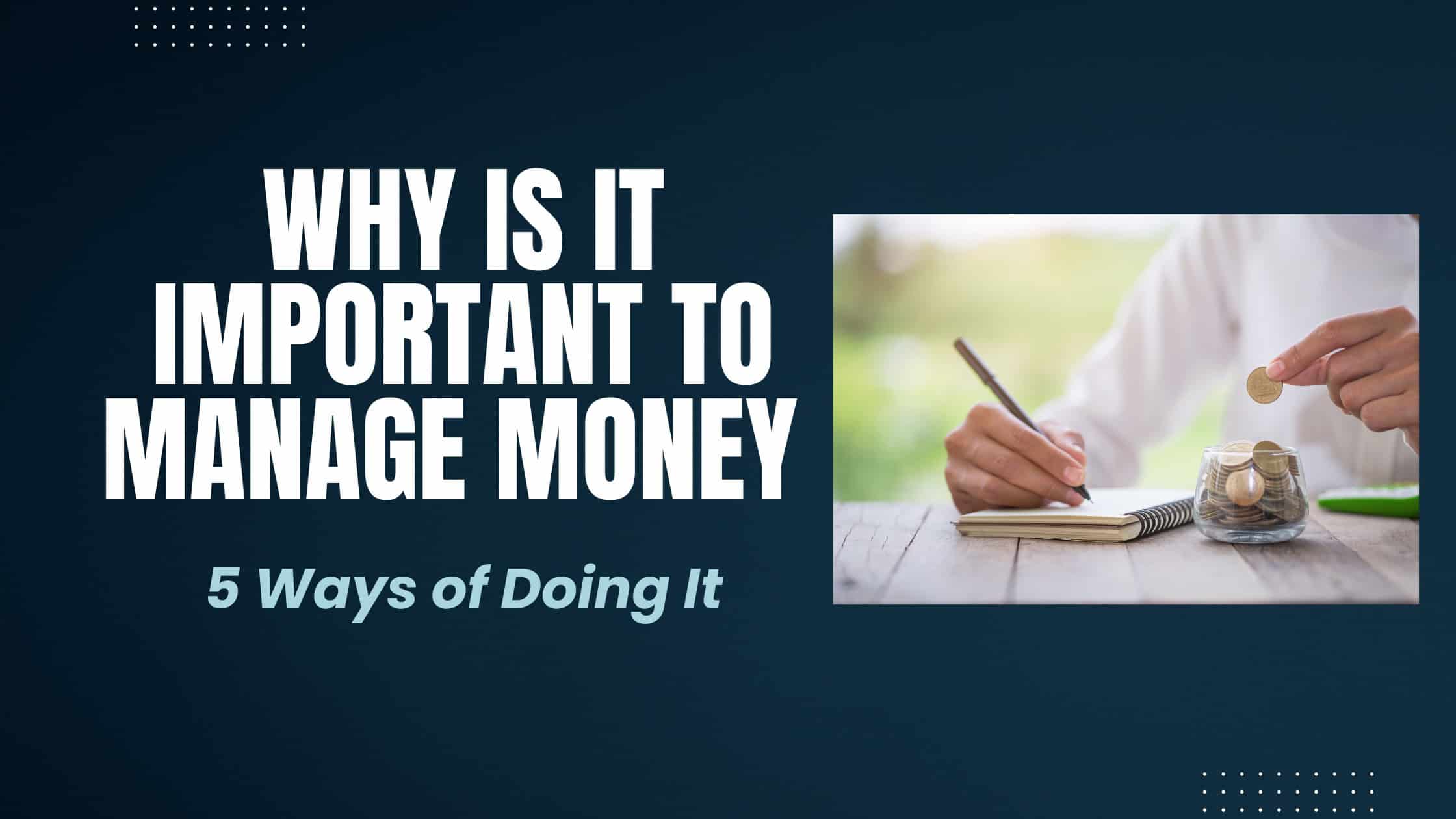 Why Is It Important To Manage Money & 5 Ways of Doing It