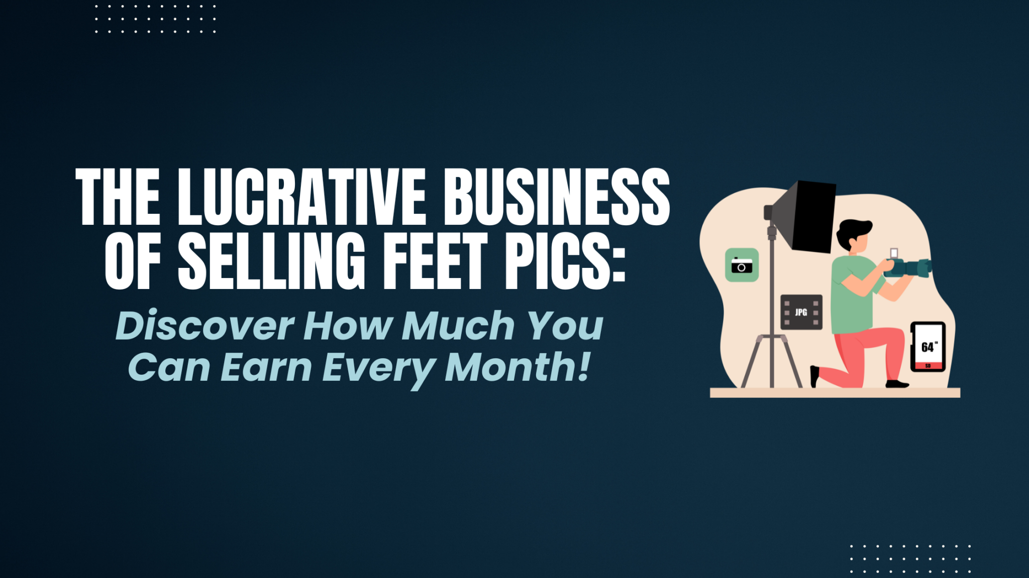 The Lucrative Business of Selling Feet Pics